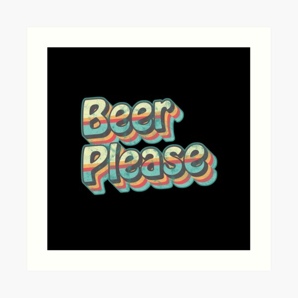 "Get This Beer Please " Art Print by AlanPhotoArt | Redbubble