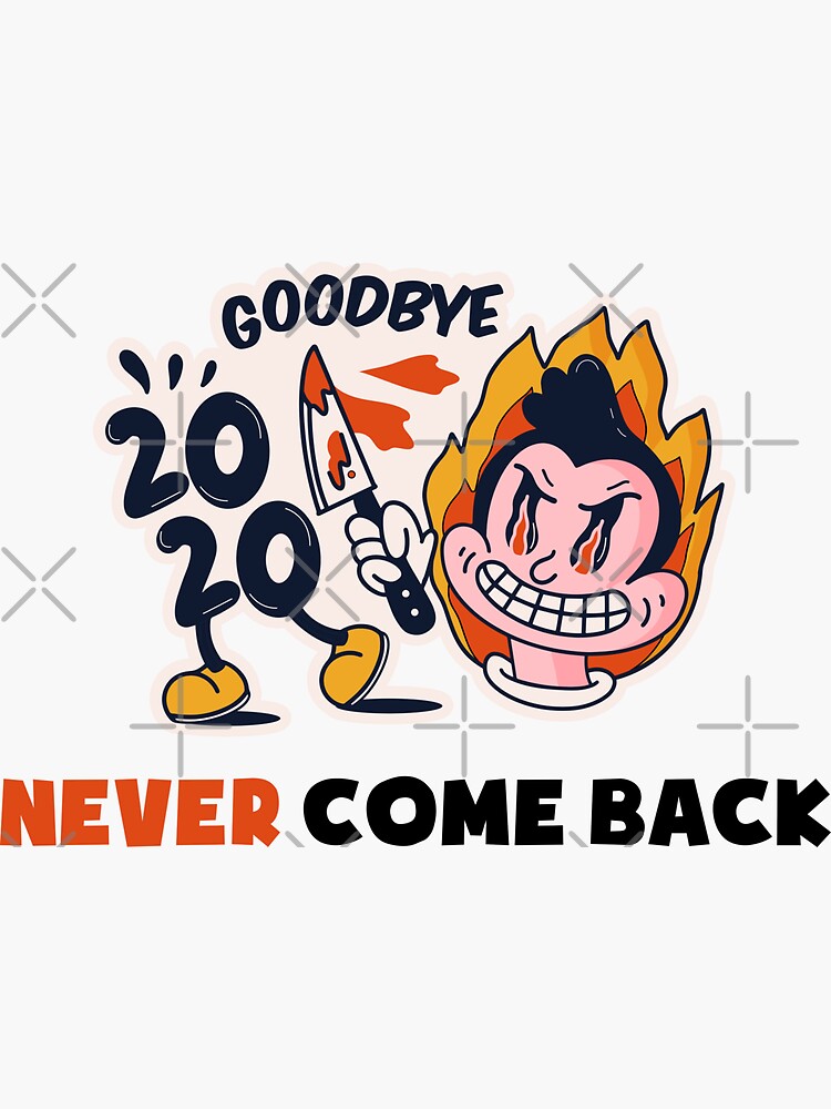 "Goodbye 2020 Never Come Back Funny New Year Eve Special Gift Design ...