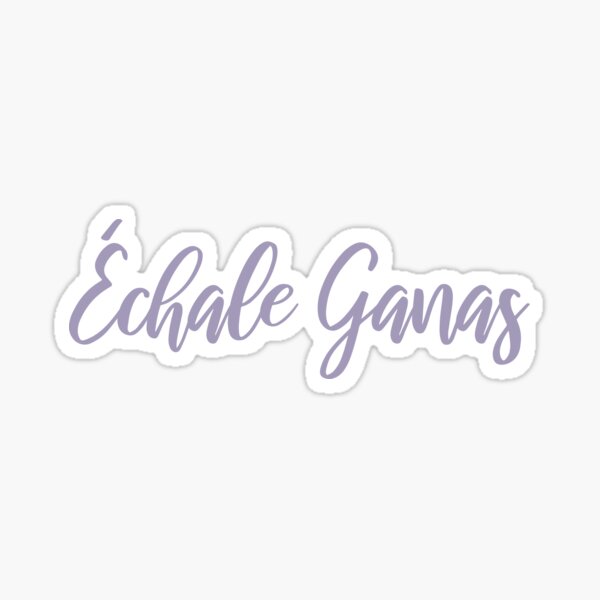 "Échale Ganas" Sticker for Sale by SteguiDesigns | Redbubble