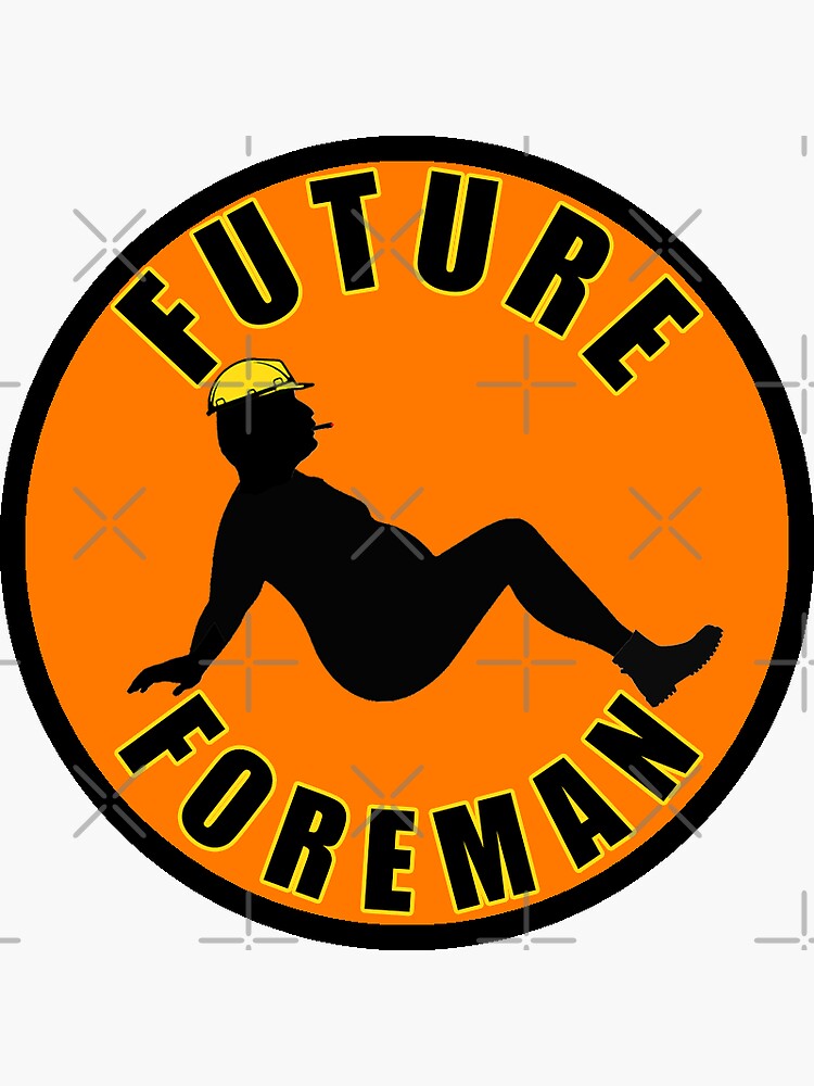 "Future Foreman " Sticker for Sale by unionpride | Redbubble