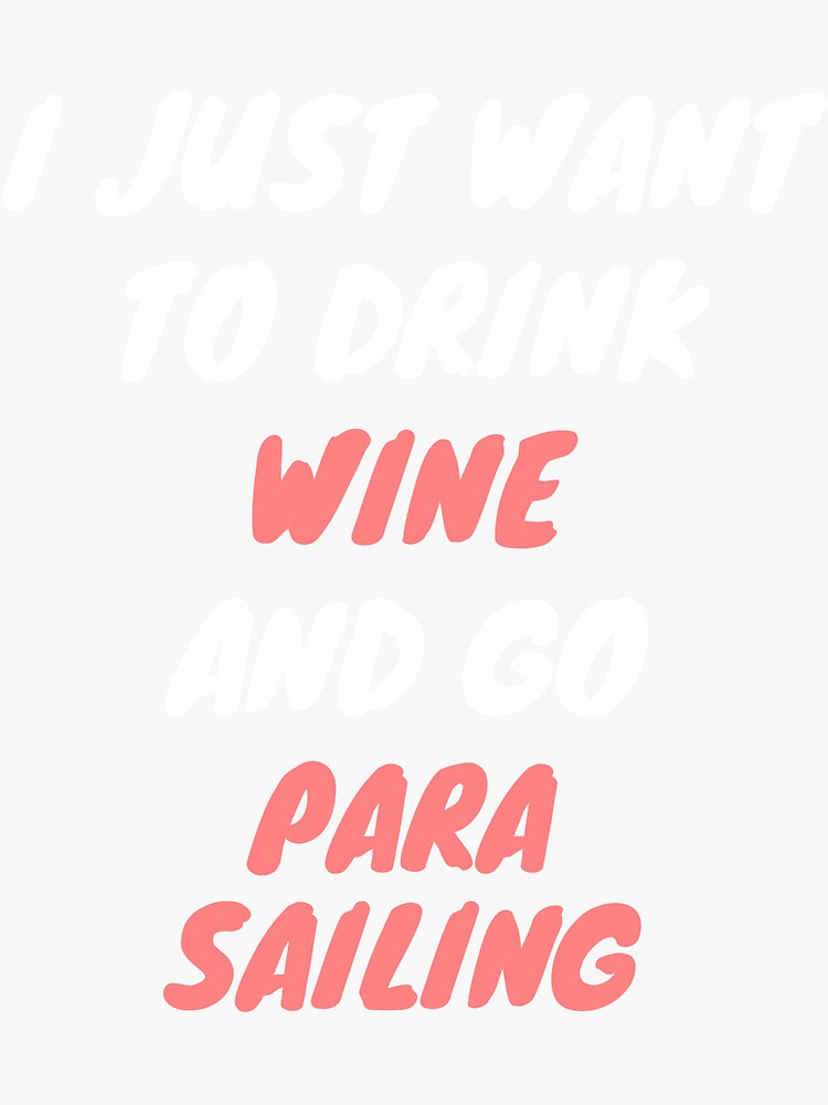 "Wine and para sailing" Sticker by SnowballStep | Redbubble