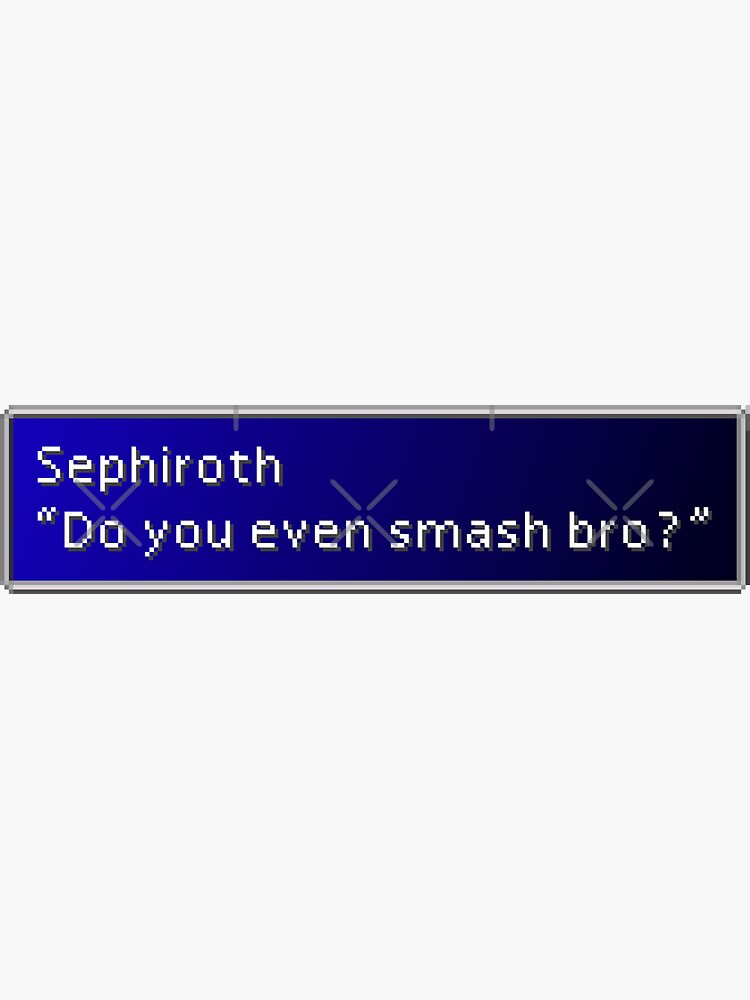 "Do You Even Smash Bro? - Sephiroth Dialogue Box" Sticker by ...