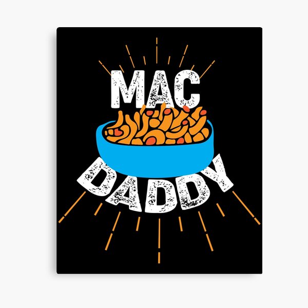 Mac Daddy Canvas Prints | Redbubble
