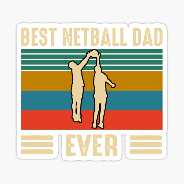 "Best netball dad ever" Sticker by NaomiWaters | Redbubble