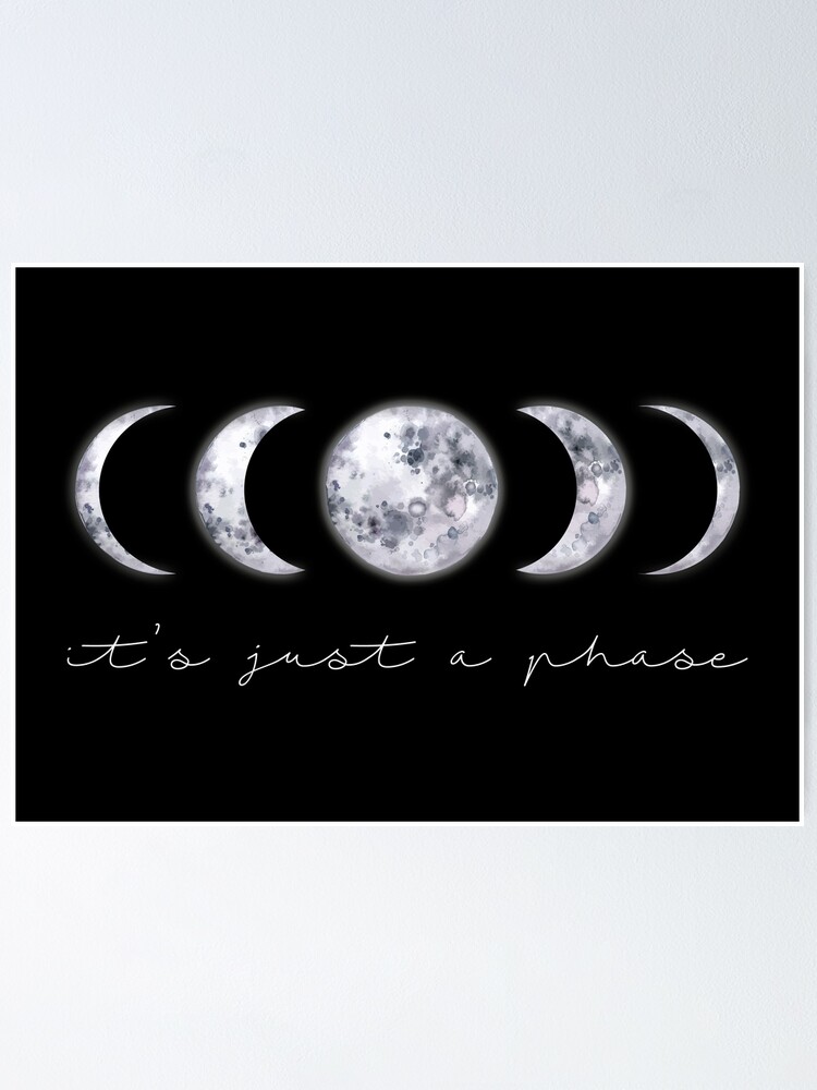 "Its just a phase. Moon Phases" Poster by FocusAndFlow | Redbubble