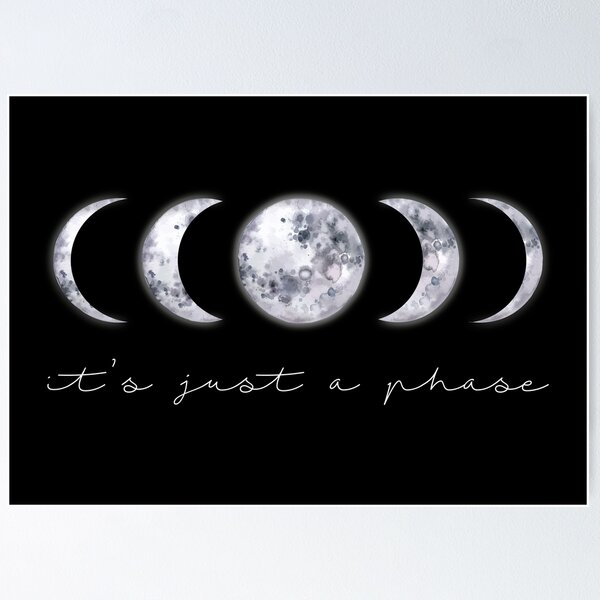 "Its just a phase. Moon Phases" Poster by FocusAndFlow | Redbubble