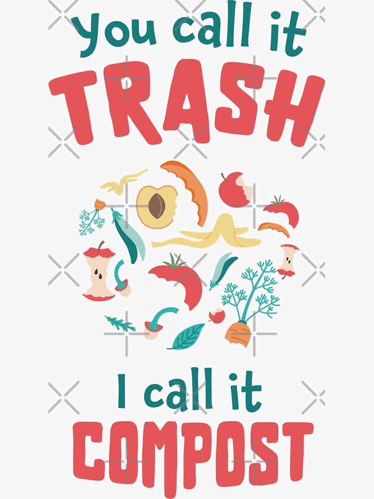 "You call it trash, I call it compost / compost garden / composting ...