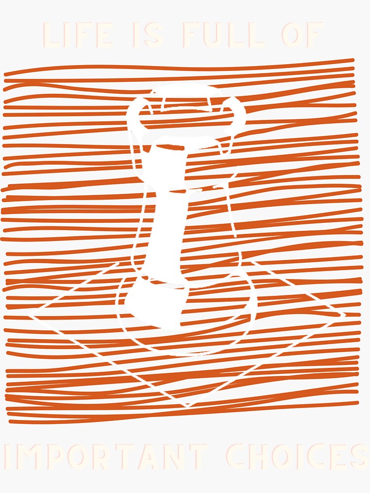 "Life Is Full Of Important Choices VI" Sticker for Sale by sramos346 ...