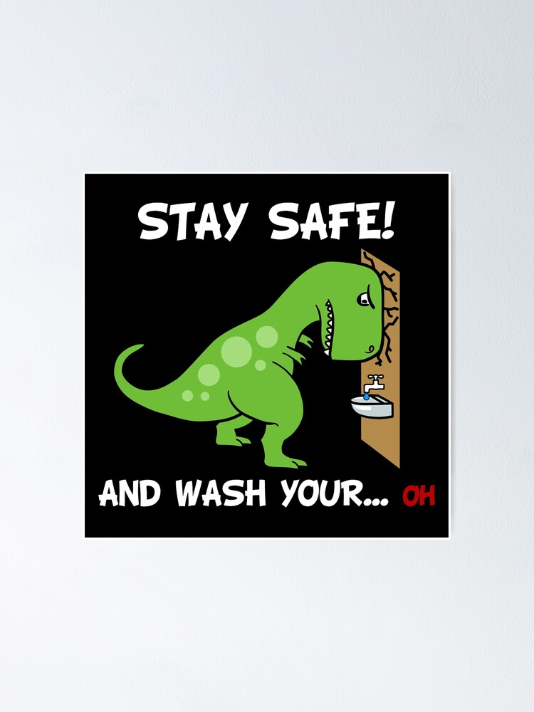 "Stay safe and wash your hands T-rex black" Poster by MesozoicForest ...