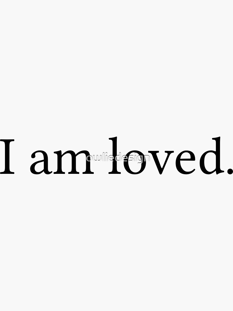"I am loved" Sticker for Sale by owliedesign | Redbubble