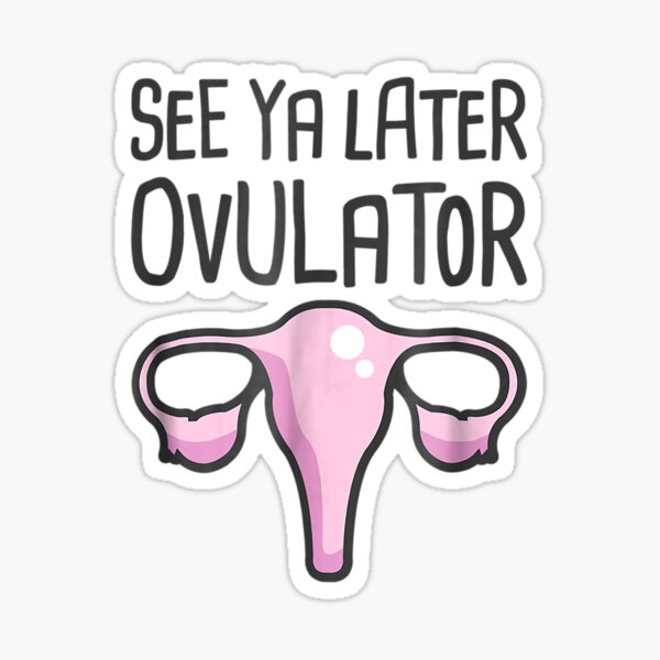 "Ovulator Cute Funny Uterus Hysterectomy" Sticker for Sale by Haydenthi ...