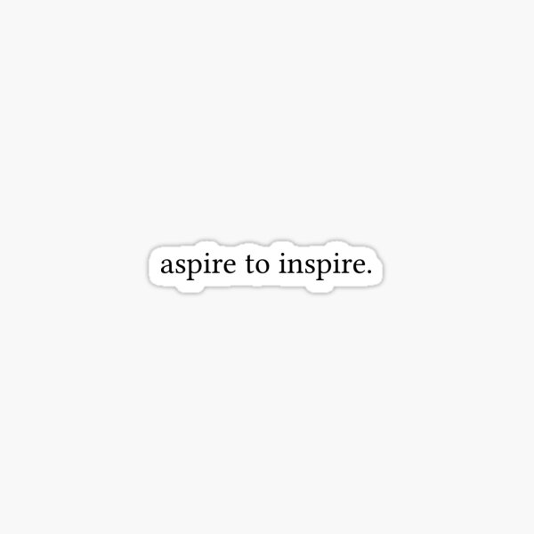 "Aspire to inspire" Sticker by owliedesign | Redbubble