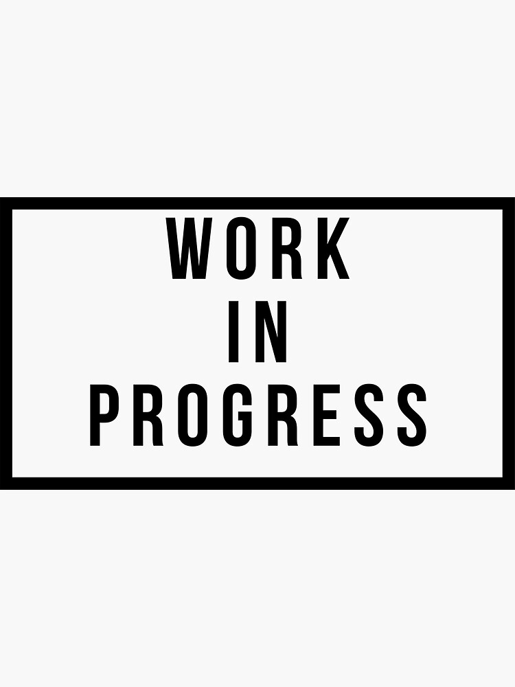 "Work In Progress" Sticker for Sale by jpremiumdesigns | Redbubble