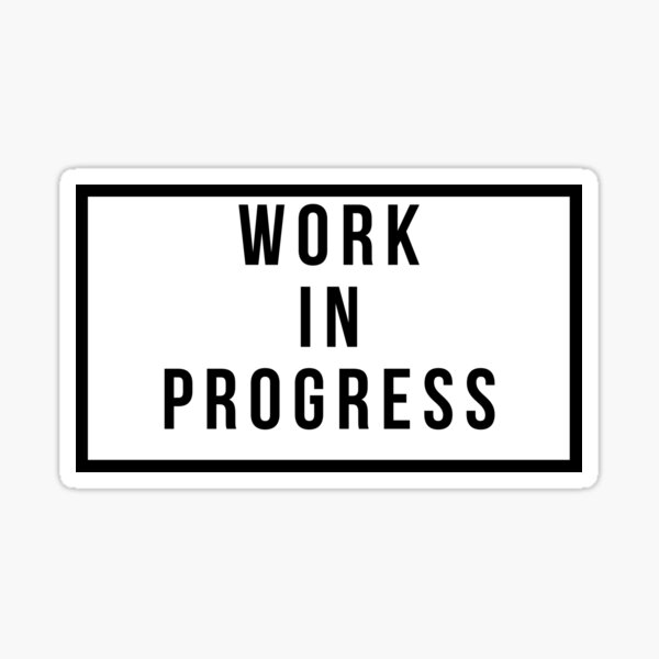 "Work In Progress" Sticker for Sale by jpremiumdesigns | Redbubble
