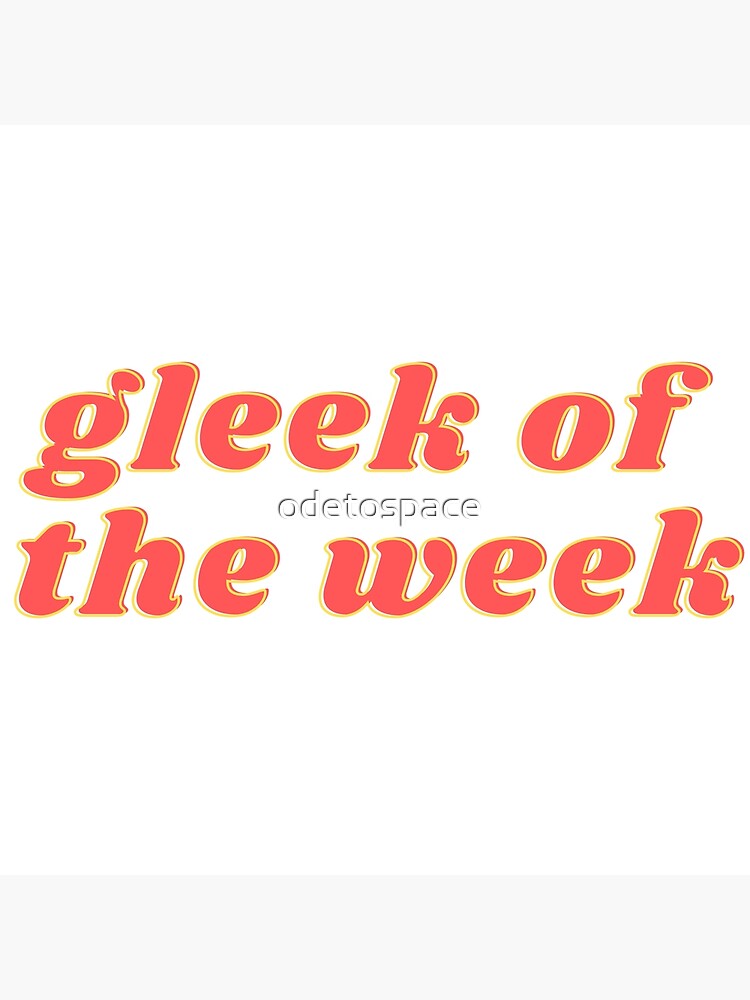 "Gleek of the Week | Glee Meme | Funny Glee Quote" Poster for Sale by ...