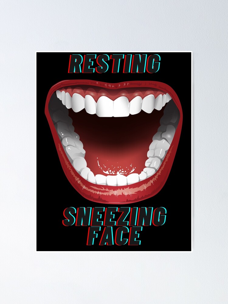 "Resting Sneezing Face" Poster by HeartEqualHeart | Redbubble