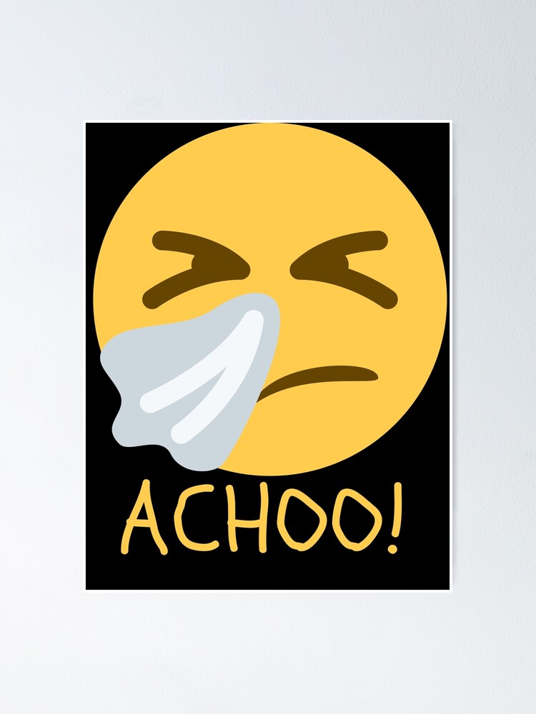 "Sneezing Emoji Achoo" Poster for Sale by HeartEqualHeart | Redbubble