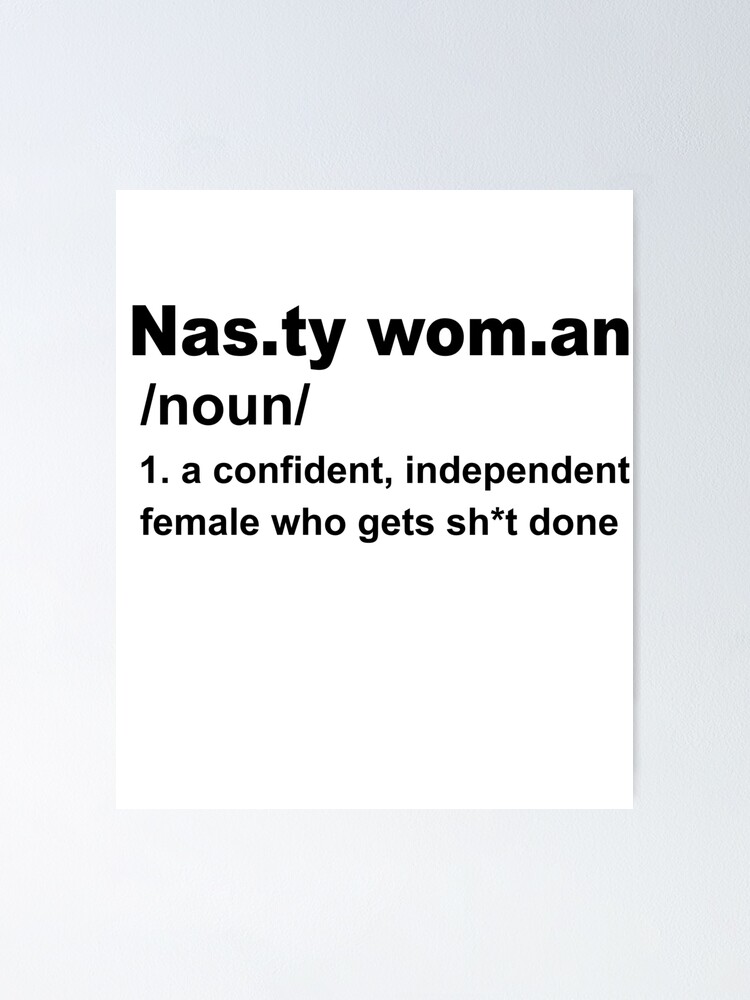 "Nasty woman definition" Poster for Sale by LinaDessigne | Redbubble