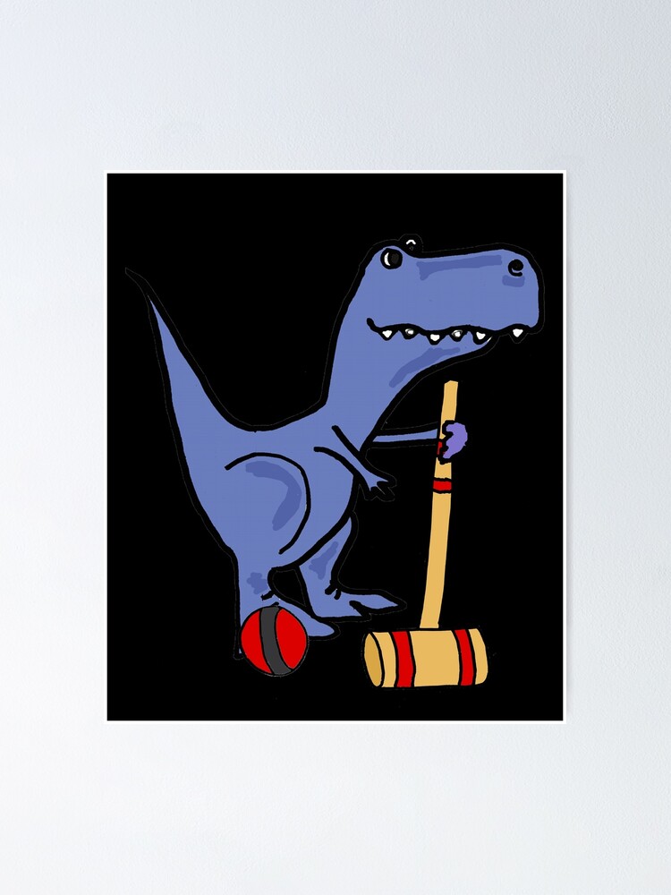 "Funny T-rex Dinosaur Playing Croquet" Poster by naturesfancy | Redbubble