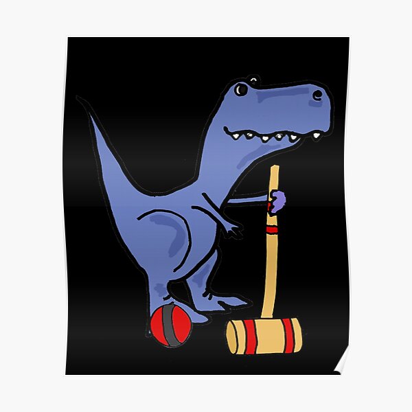 "Funny T-rex Dinosaur Playing Croquet" Poster by naturesfancy | Redbubble