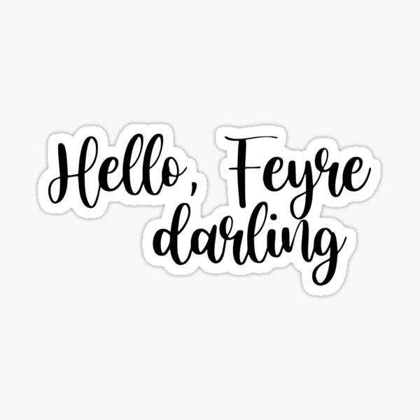 "Hello Feyre darling" Sticker for Sale by kd001614 | Redbubble