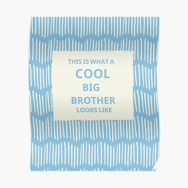 "This is What a Cool Big Brother Looks Like" Poster by tarkaittisak ...
