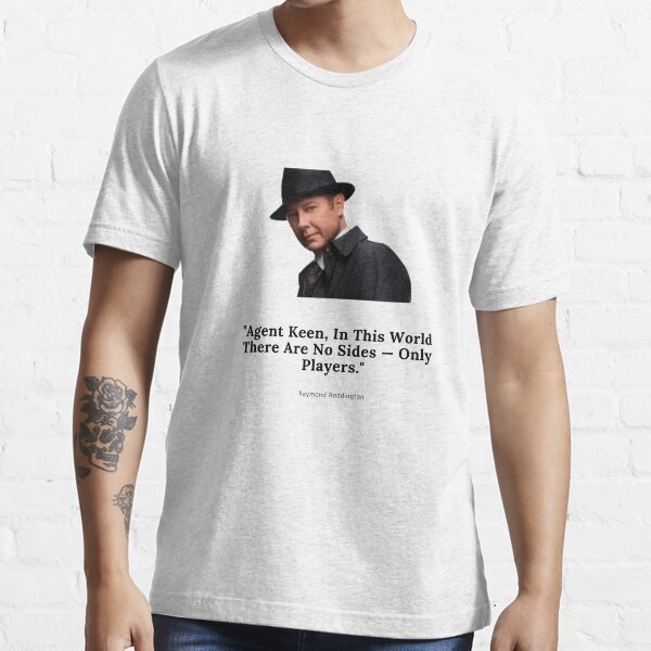 " The Blacklist reddington quote for agent keen" T-shirt for Sale by ...