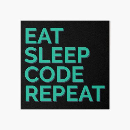 "Eat Sleep Code Repeat Python Coder" Art Board Print for Sale by ...