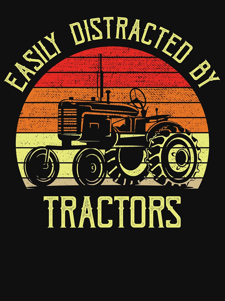 Easily Distracted By Tractors Funny T Shirt Vintage Tractor Lovers