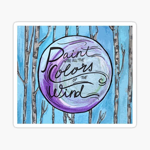 "Paint with the Colors of the Wind" Sticker for Sale by tracimaturo ...
