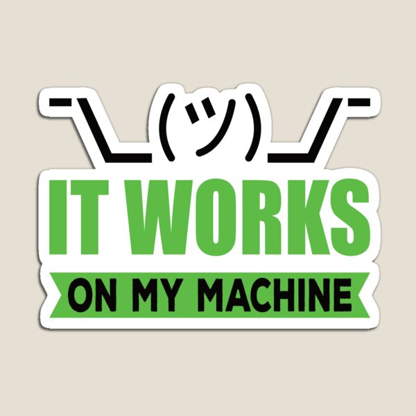 It Works On My Machine Magnets | Redbubble