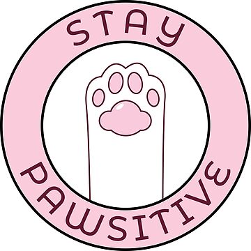 "Stay Pawsitive" Sticker for Sale by NikkolaM | Redbubble