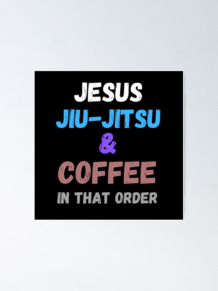 "Jesus, Jiu-Jitsu & Coffee" Poster by AlexArtwork | Redbubble