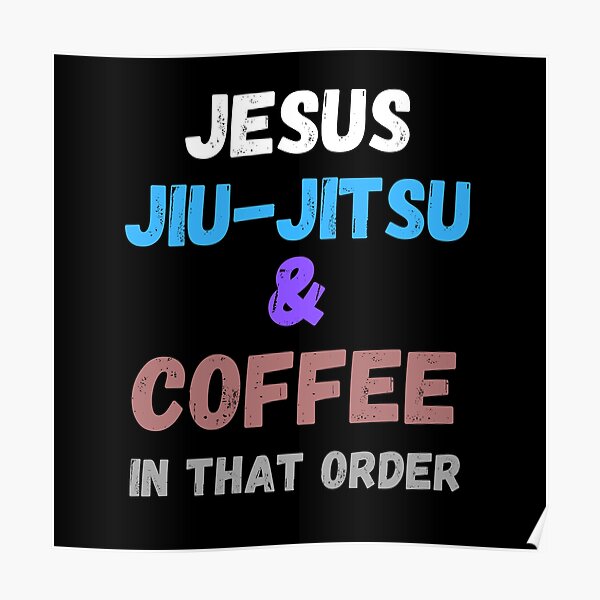 "Jesus, Jiu-Jitsu & Coffee" Poster by AlexArtwork | Redbubble