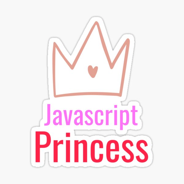 "JavaScript Princess - Women Who Code" Sticker for Sale by DevGoodies ...
