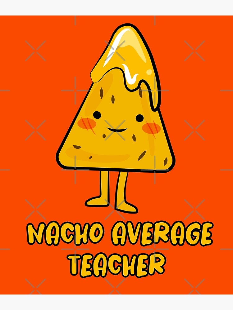 "Nacho Average Teacher- Kawaii Nachos" Poster for Sale by cannevas ...