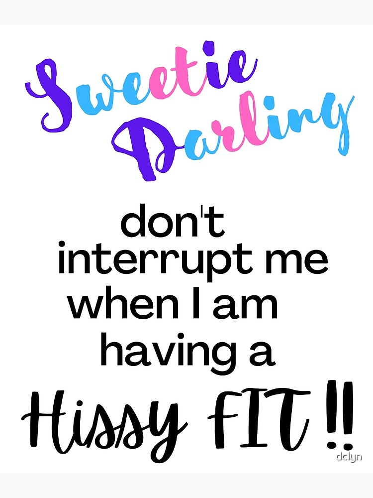 " Absolutely Fabulous Sweetie Darling Don't Interrupt Me When I Am ...