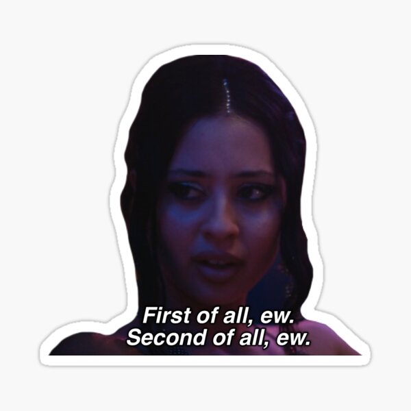  Maddy Perez Euphoria Quote First Of All Ew Second Of All Ew Sticker