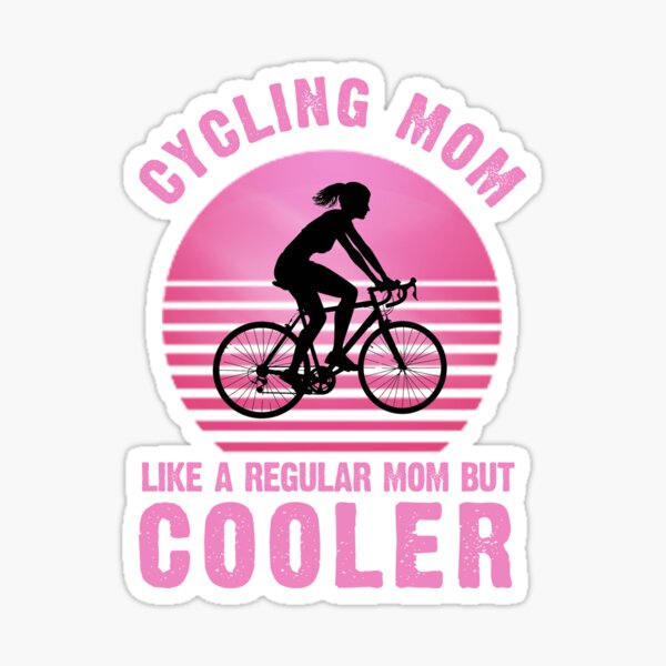 "Cycling Mom like a Regular Mom But Cooler funny Cycling mom" Sticker ...