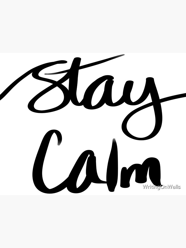 "Stay Calm Calligraphy" Poster by WritingOnWalls | Redbubble
