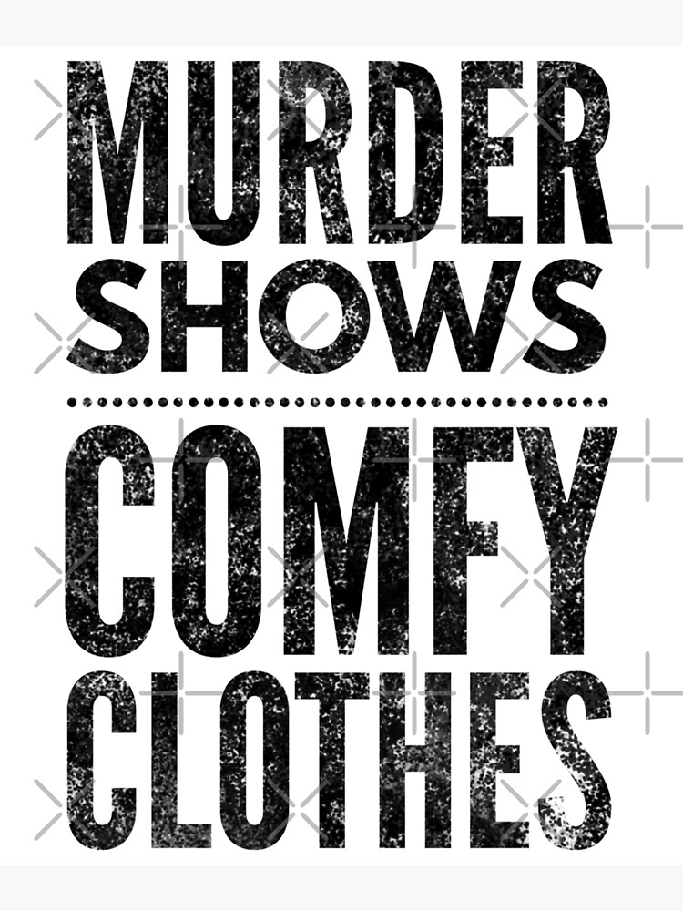 Impression photo « MURDER SHOWS COMFY CLOTHES - Logo de chemise drôle ...