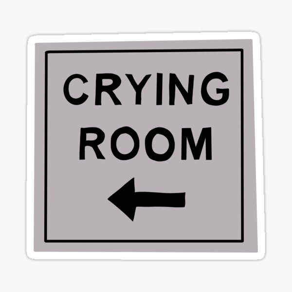 "Crying Room sign" Sticker for Sale by cartoonsxjaclyn | Redbubble