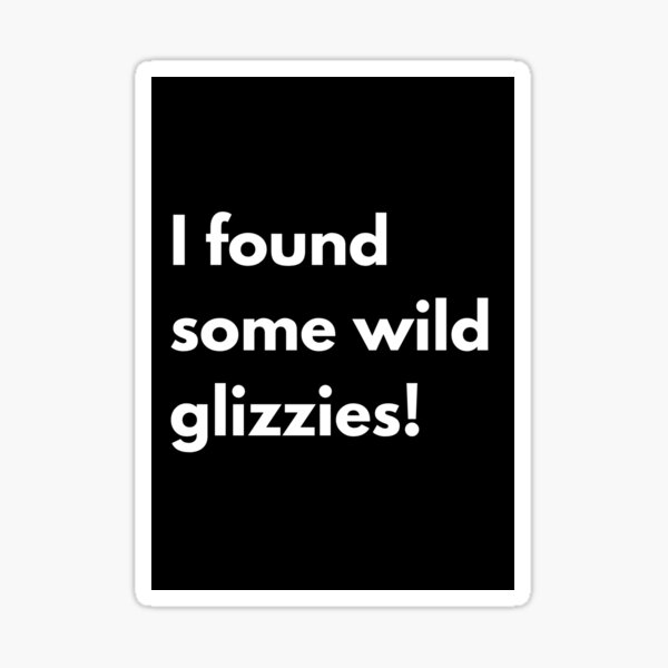 "Wild Glizzy" Sticker for Sale by Orderly-Minds | Redbubble