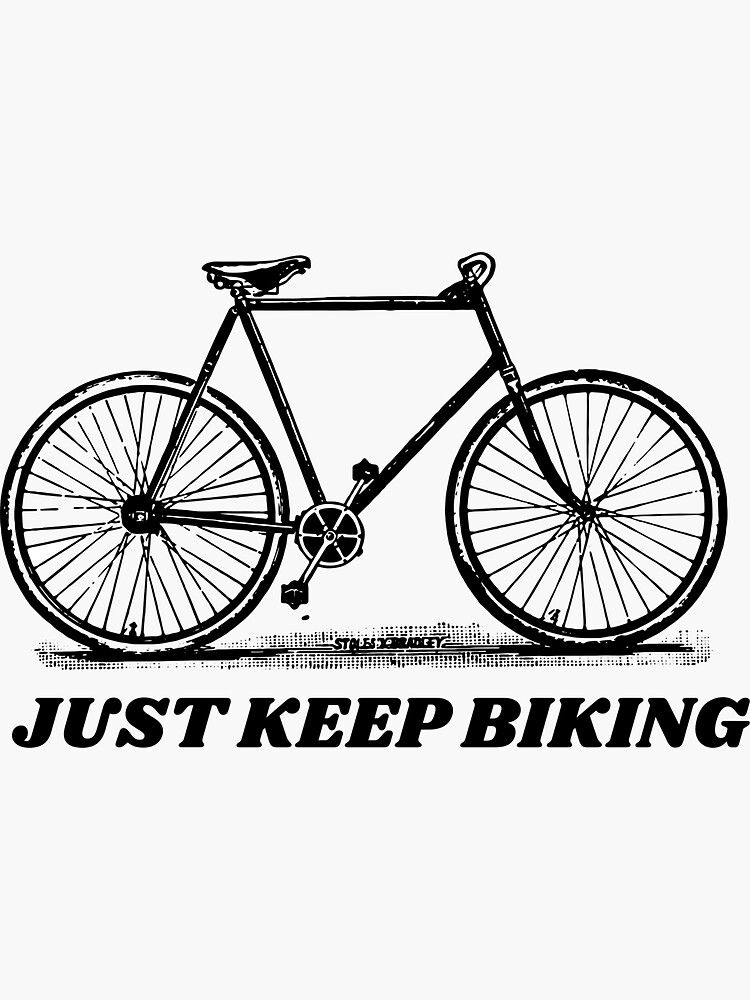 "Bike Life, Just Keep Biking, Just Keep Pedaling" Sticker for Sale by ...