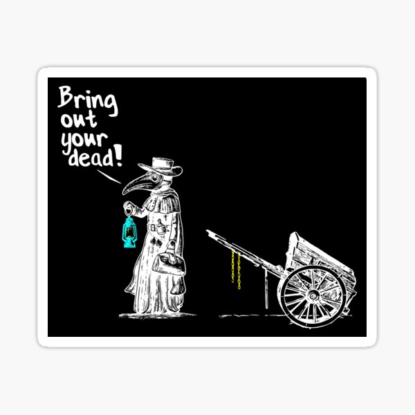 "Plague Doctor Dark and Gothic Humor - Bring Out Your Dead!" Sticker ...