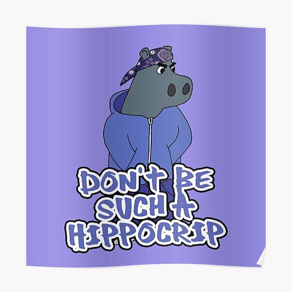 "Dont Be Such A Hippocrip" Poster for Sale by PKHalford | Redbubble