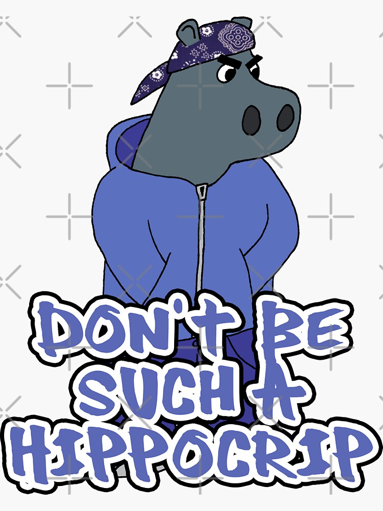 "Dont Be Such A Hippocrip" Sticker for Sale by PKHalford | Redbubble
