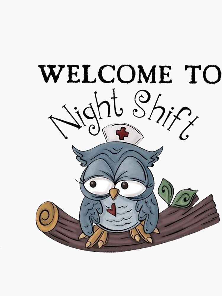 "Welcome To The Night Shift" Sticker for Sale by BTGTEES | Redbubble