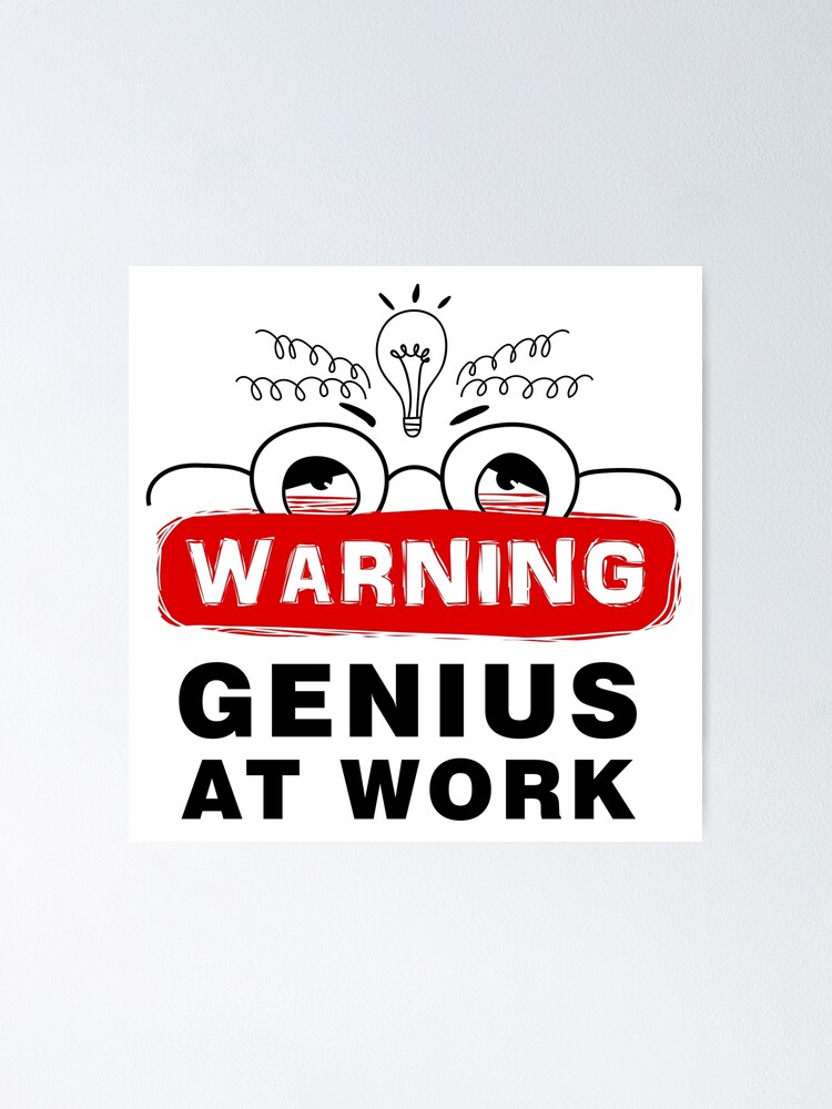 "Inscription "Warning genius at work"" Poster by Volha2020 | Redbubble