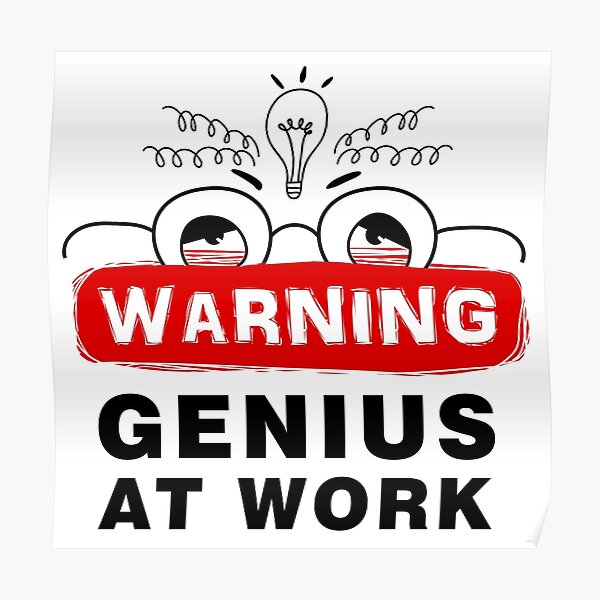 "Inscription "Warning genius at work"" Poster by Volha2020 | Redbubble